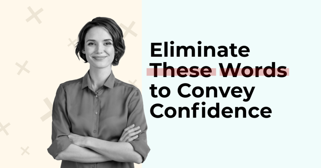 Eliminate These Words to Convey Confidence – U Career Success